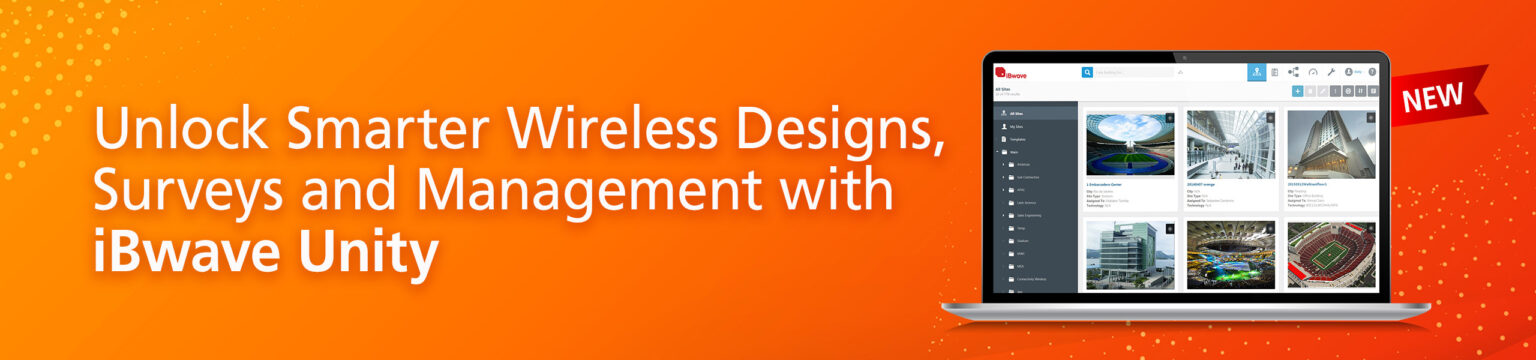 Introducing iBwave Unity-Revolutionizing Wireless Management